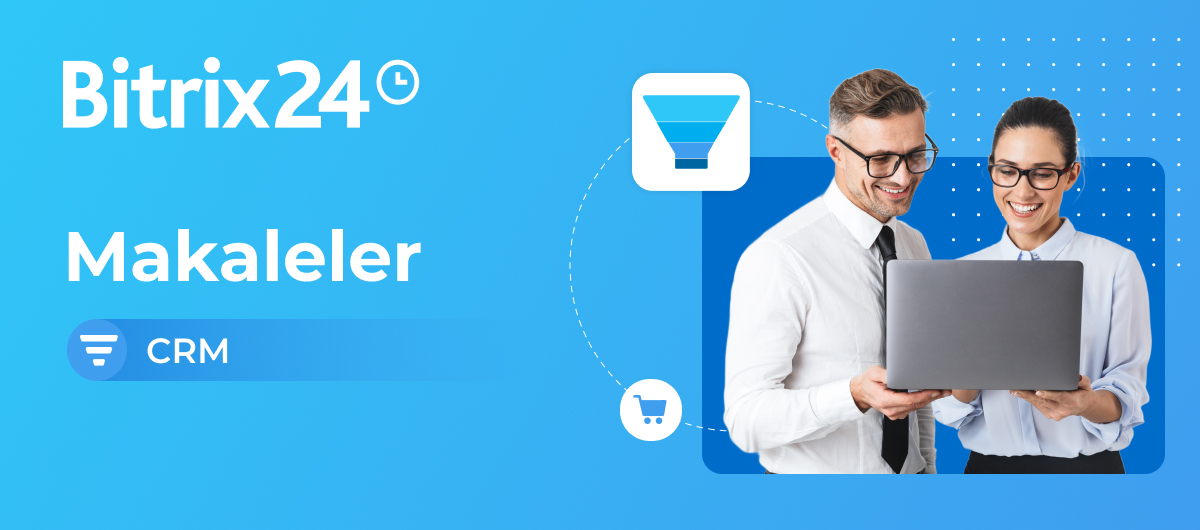 Bitrix24 CRM hakkındaki makalelerimizi okuyun